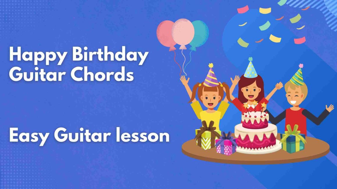 Happy Birthday Guitar Chords For Beginners - Blog - musicmaster.in