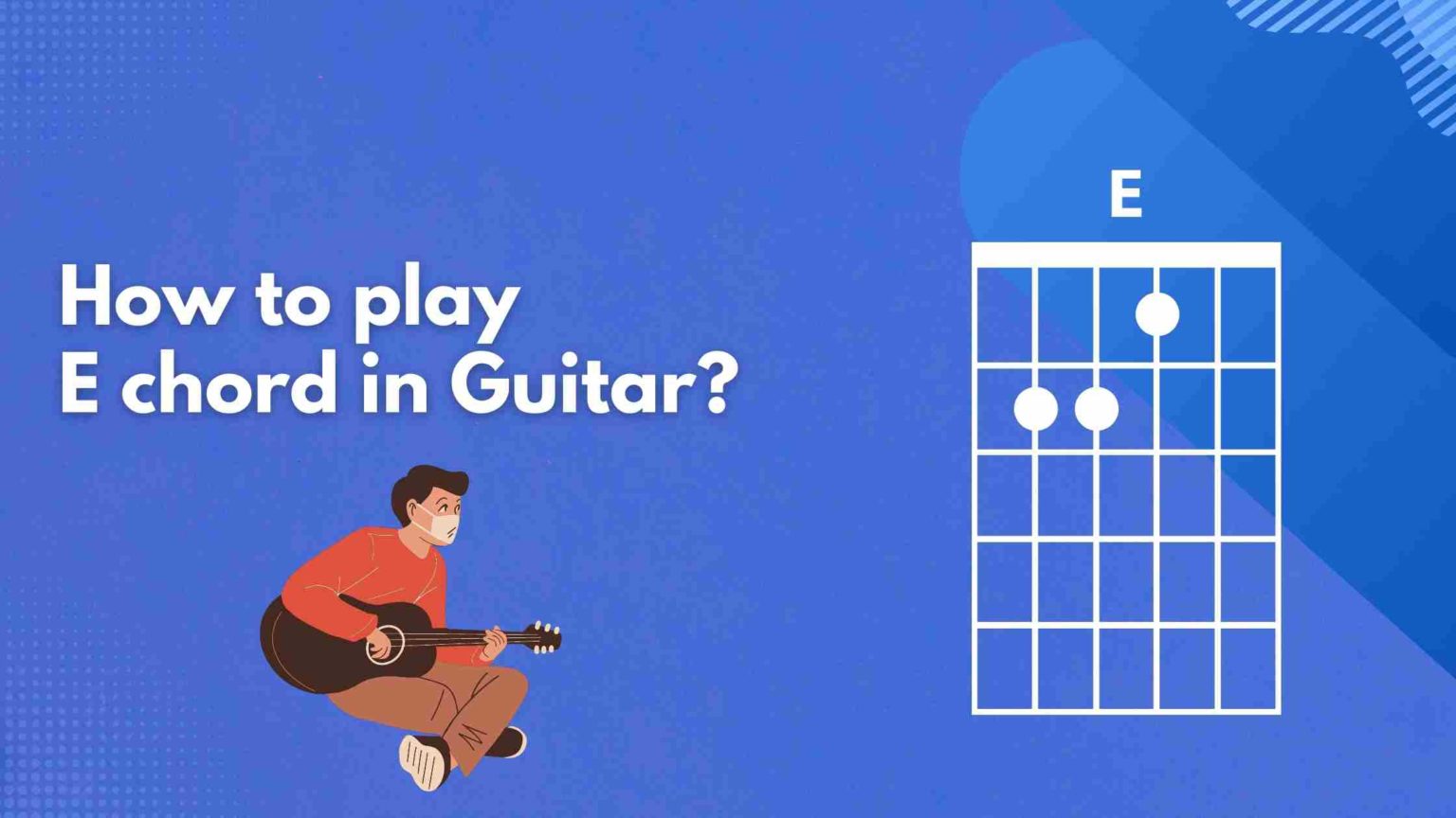 How to play E chord or E Major Guitar Chord? - musicmaster.in